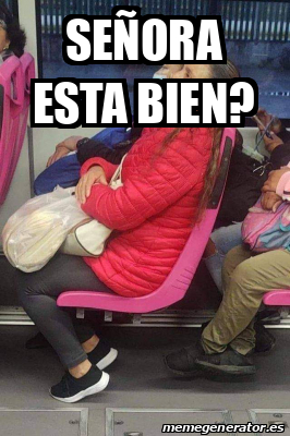 Meme Personalizado - Señora Esta Bien? - 31967574