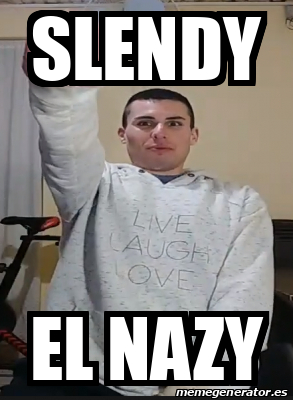 Meme Personalizado - SLENDY EL NAZY - 31968155