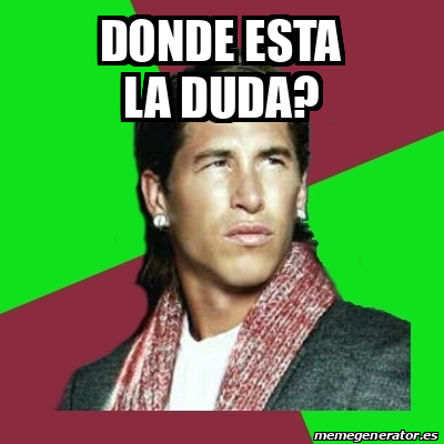 Meme Sergio Ramos - DONDE ESTA LA DUDA? - 31968737