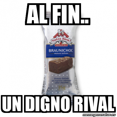 Meme Personalizado - Al fin.. un digno rival - 31969184