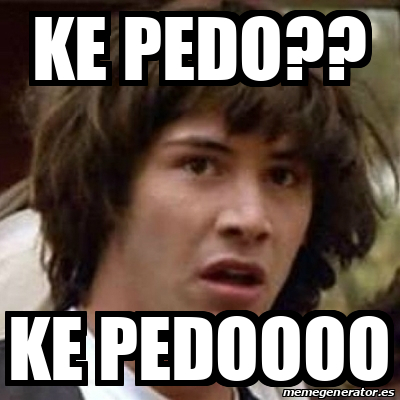 Meme Keanu Reeves - KE PEDO?? KE PEDOOOO - 31969206