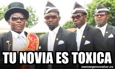 Meme Personalizado - tu novia es toxica - 31969671