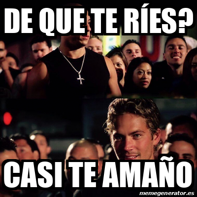 Meme Personalizado - de que te ríes? Casi te amaño - 31969720