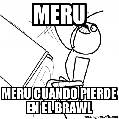 Meme Desk Flip Rage Guy - meru meru cuando pierde en el brawl - 31970164