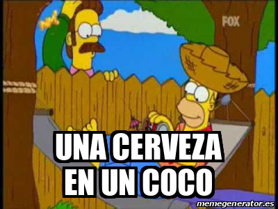 Meme Personalizado - Una cerveza en un coco - 31970357