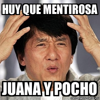 Meme Jackie Chan - Huy que mentirosa Juana y pocho - 31970459