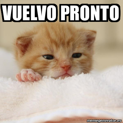 Meme Personalizado - vuelvo pronto - 31970659
