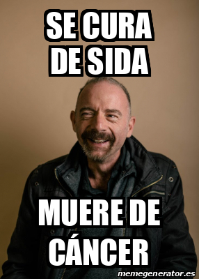 Meme Personalizado - Se cura de SIDA Muere de cáncer - 31970877