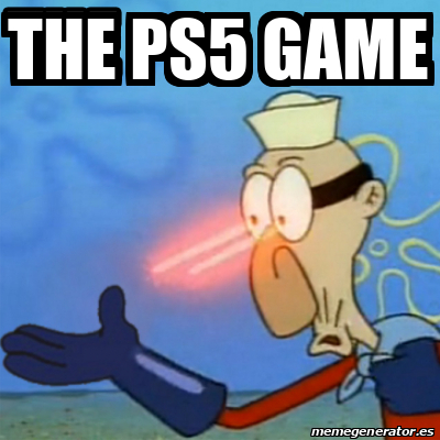 Meme Personalizado - the ps5 game - 31971059