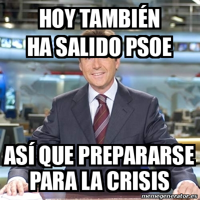 Meme Matias Prats - hoy también ha salido psoe así que prepararse para ...