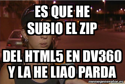 Meme Personalizado - es que he subio el zip DEL HTML5 EN DV360 y la he ...
