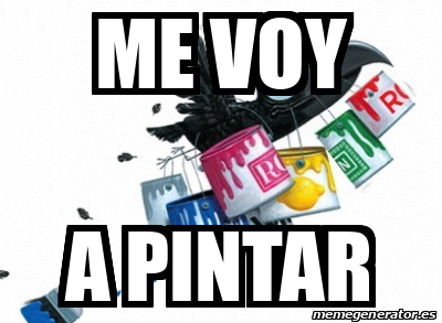 Meme Personalizado - me voy a pintar - 31974410