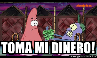 Meme Personalizado - toma mi dinero! - 31974460