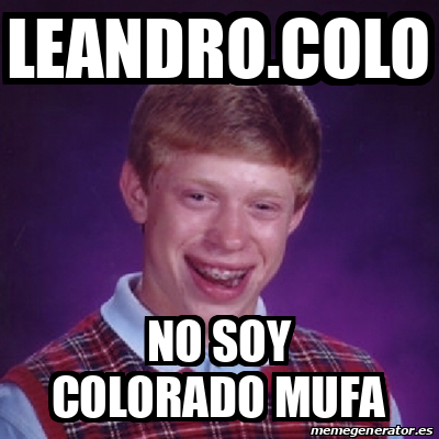 Meme Bad Luck Brian - leandro.colo no soy colorado mufa - 31974896