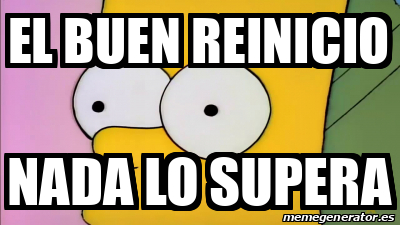 Meme Personalizado - el buen reinicio nada lo supera - 31975776