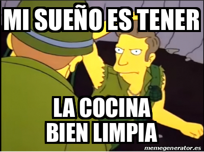 Meme Personalizado - MI SUEÑO ES TENER la cocina bien limpia - 31975872