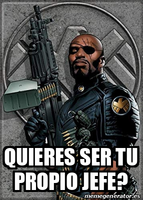 Meme Personalizado - Quieres ser tu propio jefe? - 31975979