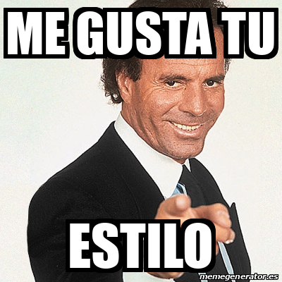 Meme Julio Iglesias - Me gusta tu Estilo - 31976601