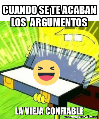 Meme Personalizado - cuando se te acaban los argumentos - 31976829