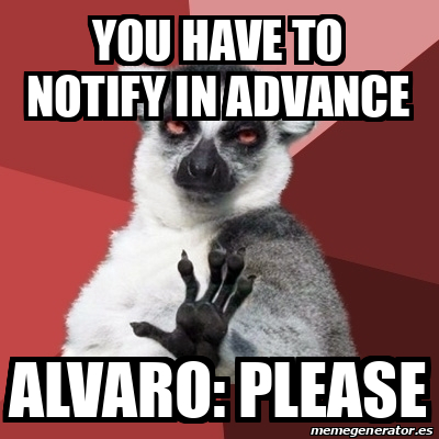 Meme Chill Out Lemur - YOU HAVE TO notify in advance ALVARO: PLEASE ...