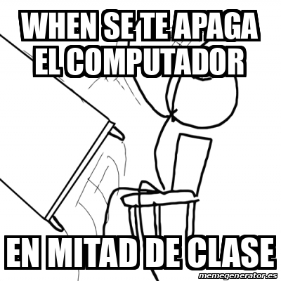 Meme Desk Flip Rage Guy - when se te apaga el computador en mitad de ...