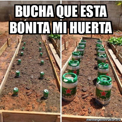 Meme Personalizado - Bucha que esta bonita mi huerta - 31979338