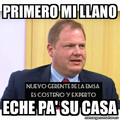 Meme Personalizado - PRIMERO MI LLANO ECHE PA' SU CASA - 31980508