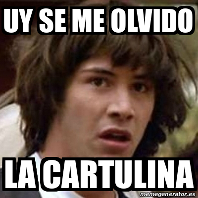 Meme Keanu Reeves - uy se me olvido la cartulina - 31980761
