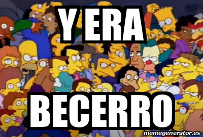 Meme Personalizado - y era becerro - 31981550