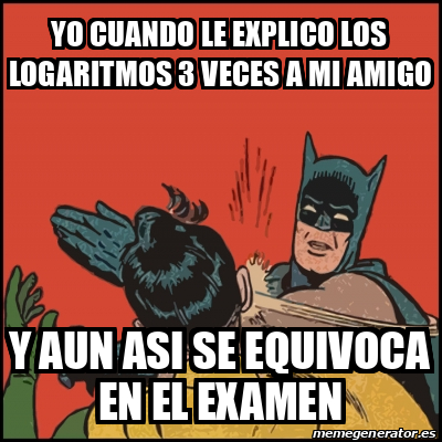 Meme Batman slaps Robin - Yo cuando le explico los logaritmos 3 veces a ...