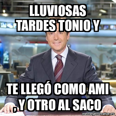 Meme Matias Prats - Lluviosas tardes tonio y te llegó como ami , y otro ...