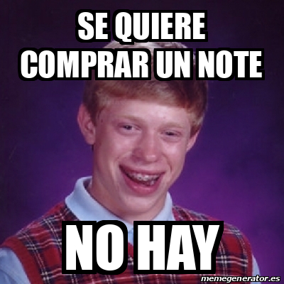Meme Bad Luck Brian - Se quiere comprar un note No hay - 31982719