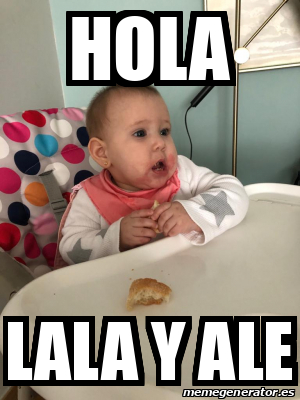 Meme Personalizado - Hola Lala y Ale - 31985270