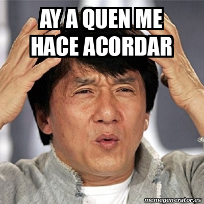 Meme Jackie Chan - ay a quen me hace acordar - 31986234