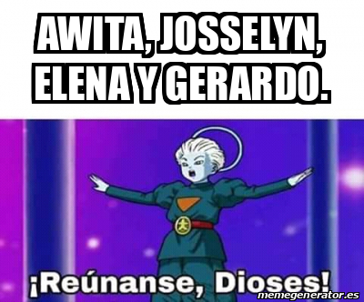 Meme Personalizado - Awita, Josselyn, Elena y Gerardo. - 31986741