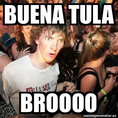 Meme Sudden Realization Ralph - buena tula broooo - 31988394