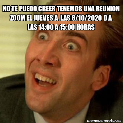 Meme No me digas - No te puedo creer tenemos una reunion zoom el jueves ...
