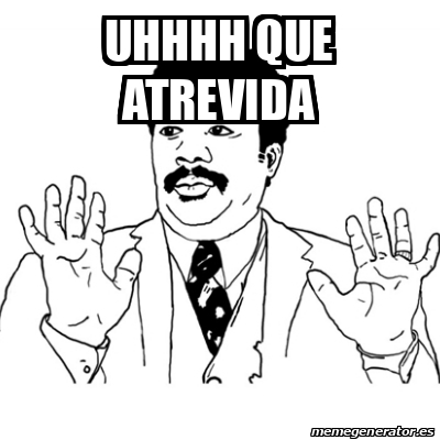 Meme Ay Si - UHHHH QUE ATREVIDA - 31989562
