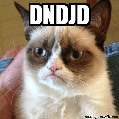 Meme Grumpy Cat - Dndjd - 31990966