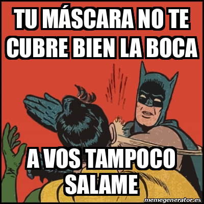 Meme Batman slaps Robin - Tu máscara no te cubre bien la boca A vos ...