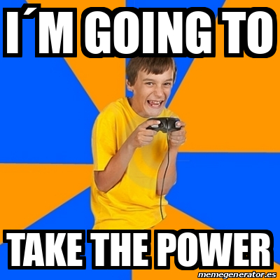 Meme Annoying Gamer Kid - i´m going to take the power - 31991577