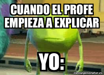 Meme Personalizado - cuando el profe empieza a explicar yo: - 31992402