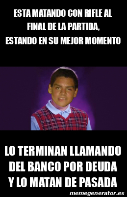 Meme Personalizado - Esta matando con rifle al final de la partida ...