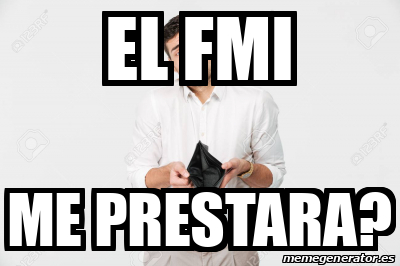 Meme Personalizado - el fmi me prestara? - 31993659