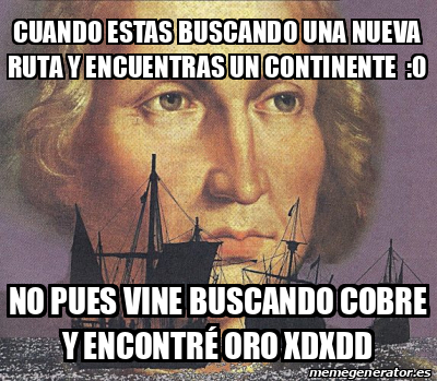 Meme Personalizado - cuando estas buscando una nueva ruta Y ENCUENTRAS ...