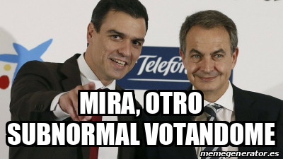 Meme Personalizado - mira, otro subnormal votandome - 31994069
