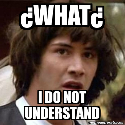 Meme Keanu Reeves - ¿What¿ I do not understand - 31995033