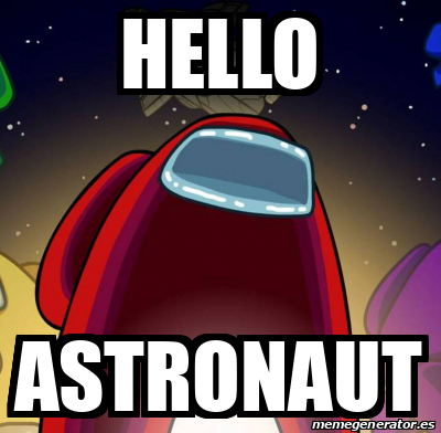 Meme Personalizado - hello astronaut - 31996229
