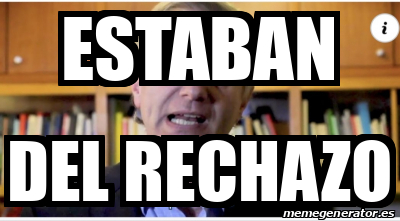 Meme Personalizado - Estaban Del rechazo - 31996629