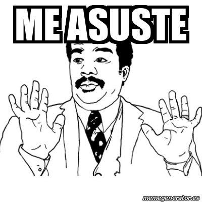 Meme Ay Si - Me asuste - 31997295